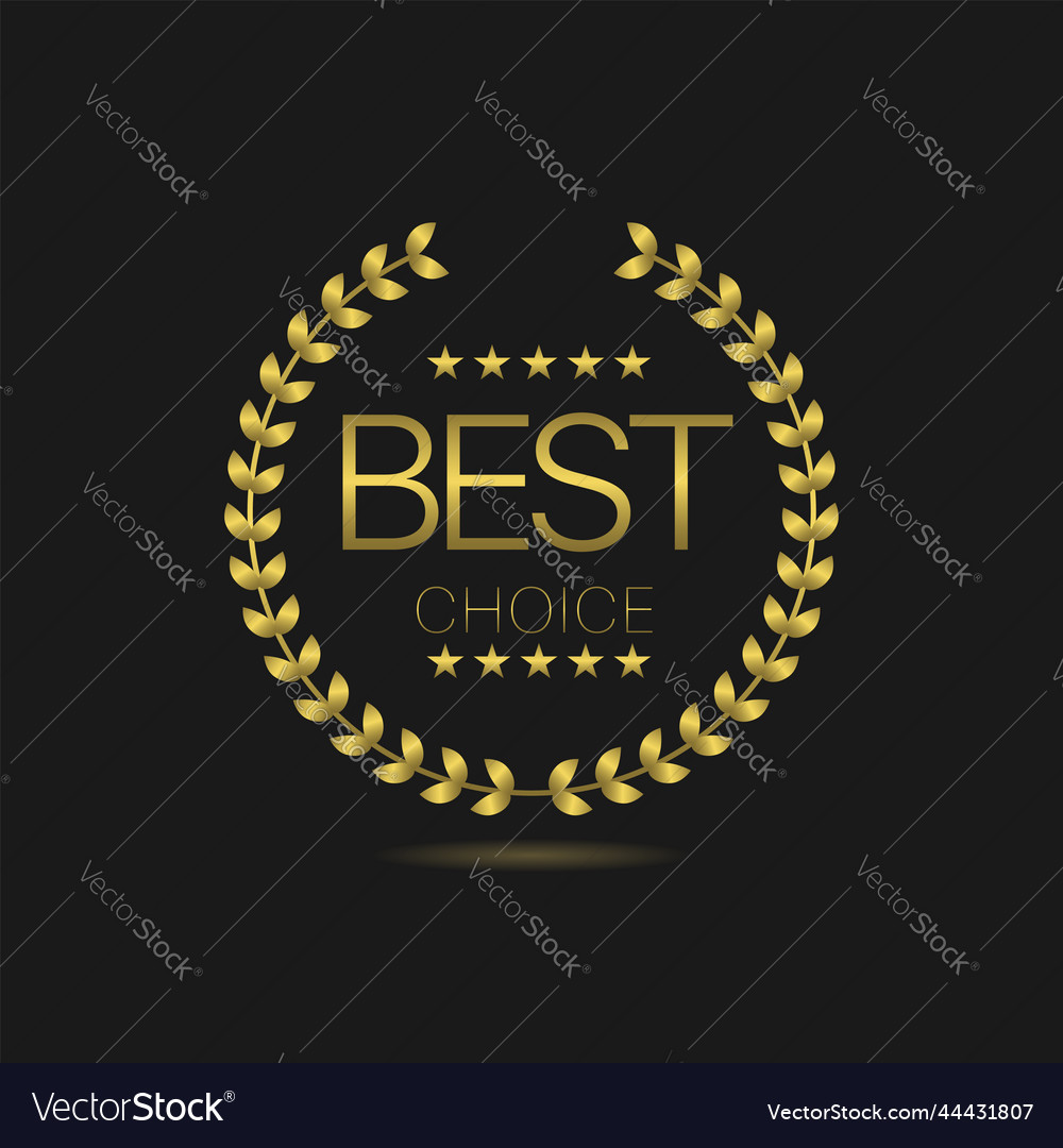 Best choice golden laurel wreath label Royalty Free Vector Best choice golden laurel wreath label Royalty Free Vector
