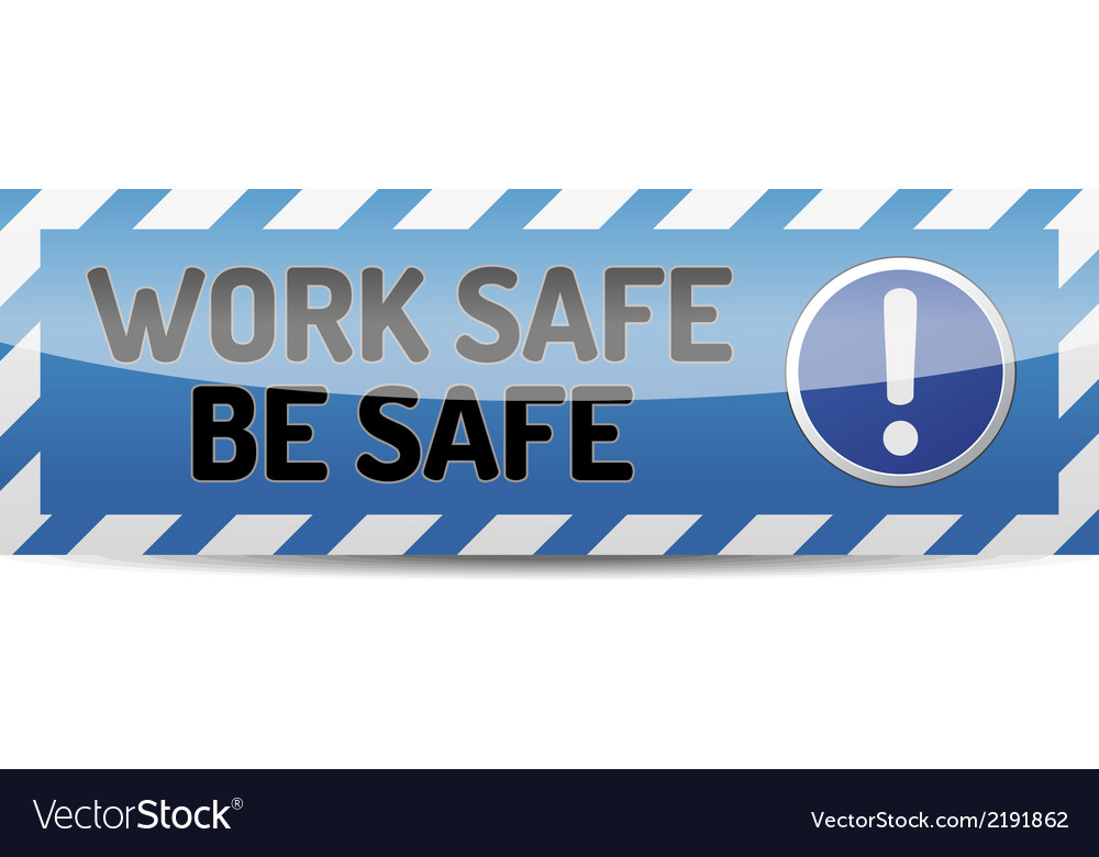 Work safe Royalty Free Vector Image - VectorStock
