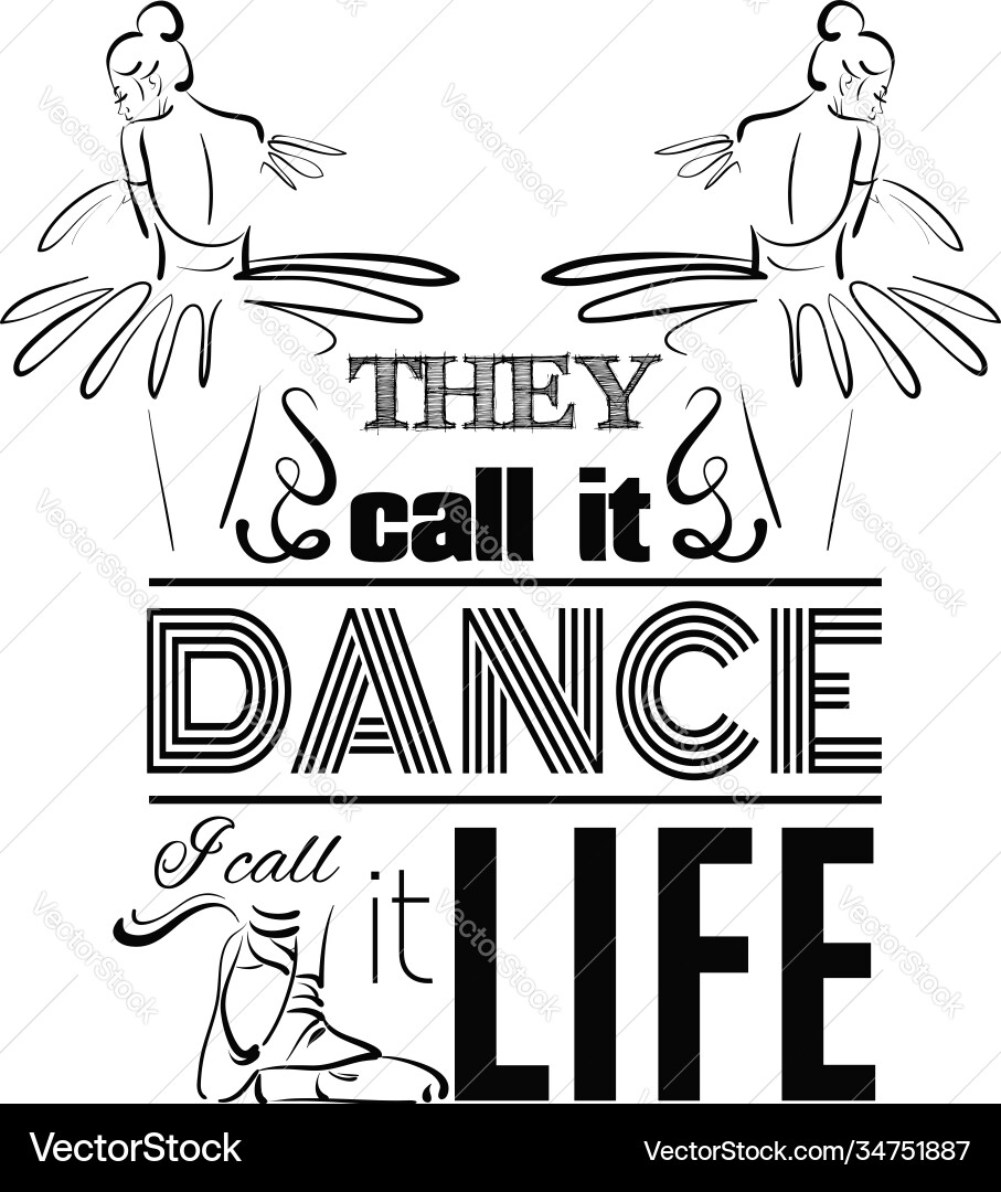 They call it dance i life quote Royalty Free Vector Image