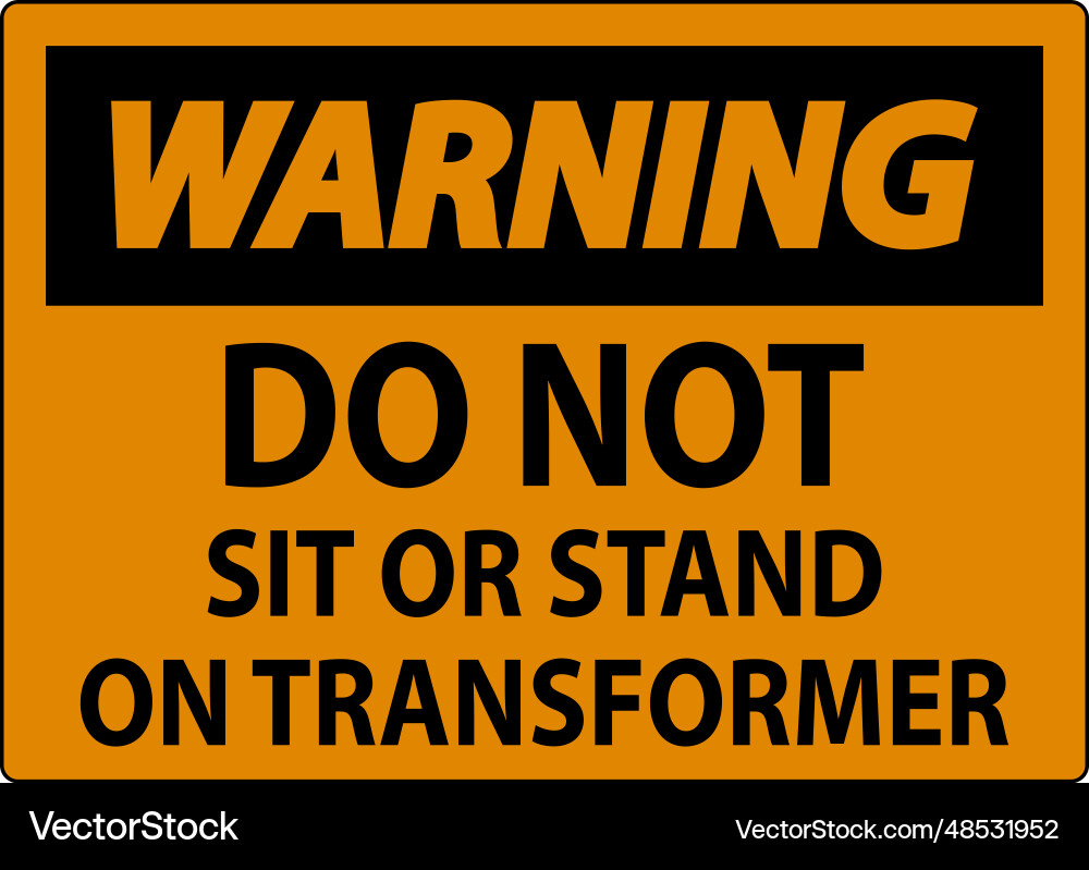 Warning sign - do not sit or stand on transformer Vector Image