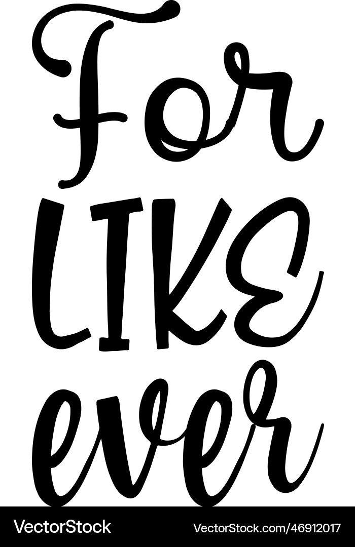 For like ever black letters quote Royalty Free Vector Image