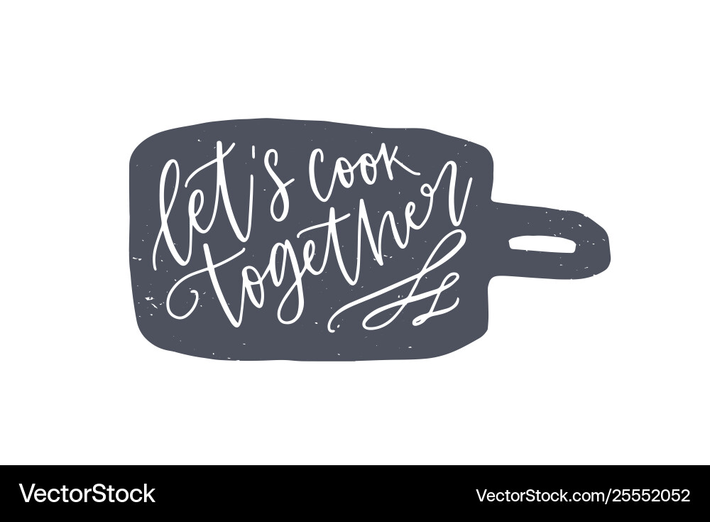 Lets cook together phrase handwritten on cutting Vector Image