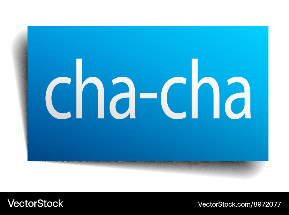 Cha-cha blue paper sign on white background Vector Image