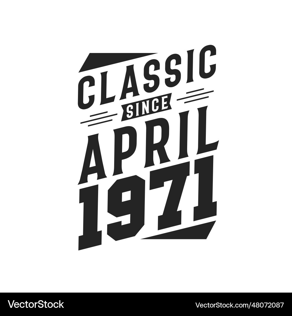 Classic since april 1971 born in retro Royalty Free Vector