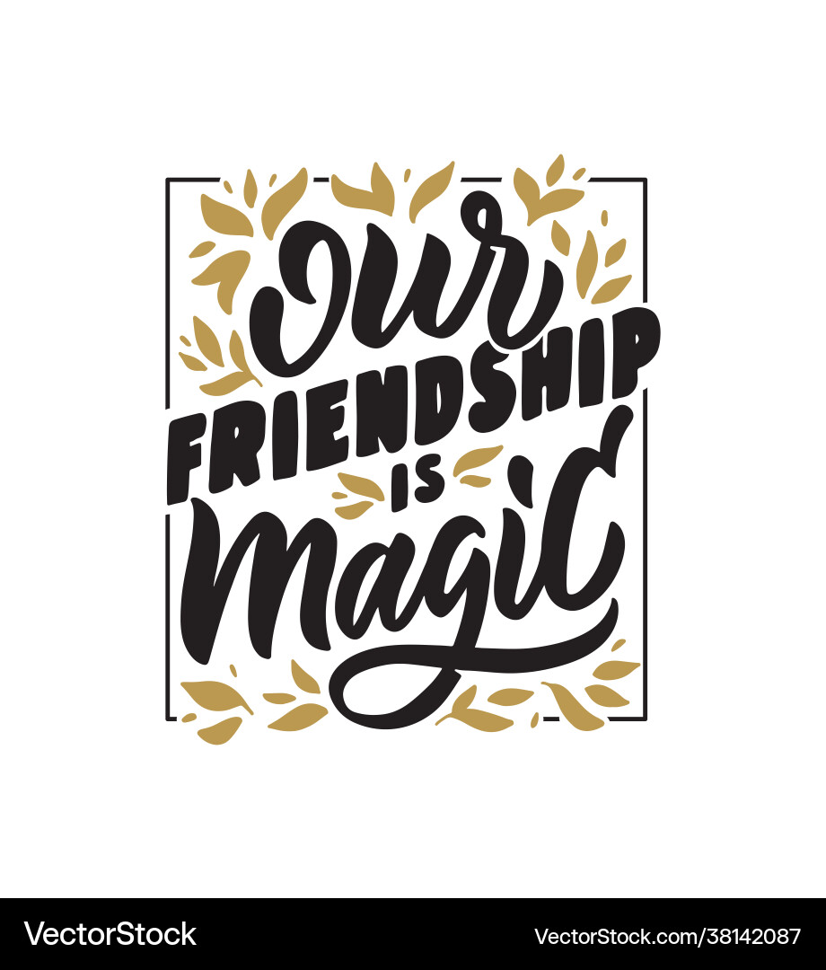 Lettering phrase - our friendship is magic Vector Image