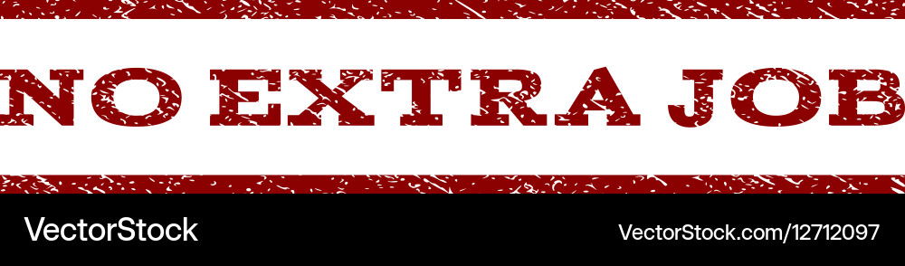 No extra job watermark stamp Royalty Free Vector Image