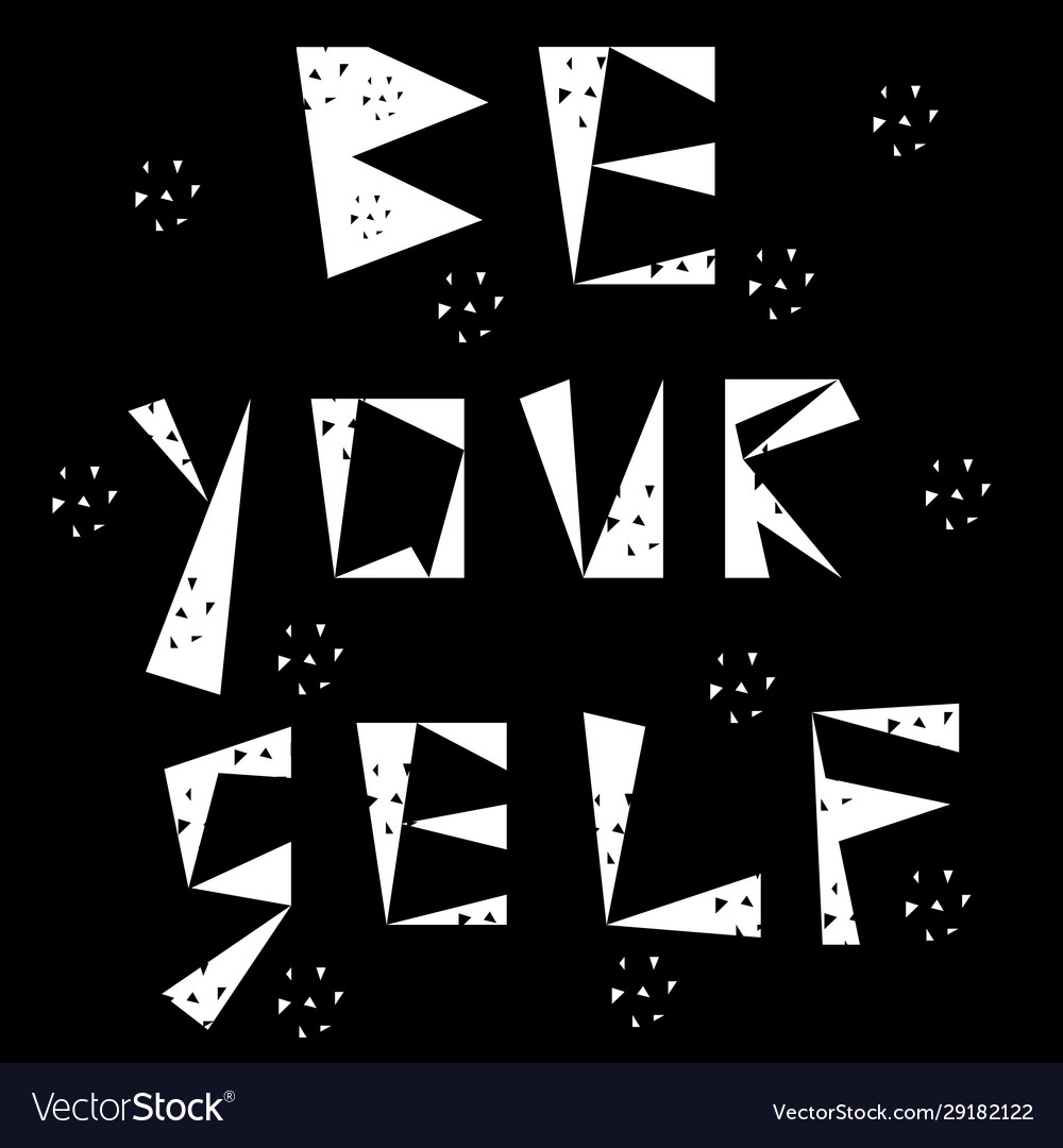 Be-your-self Royalty Free Vector Image - VectorStock