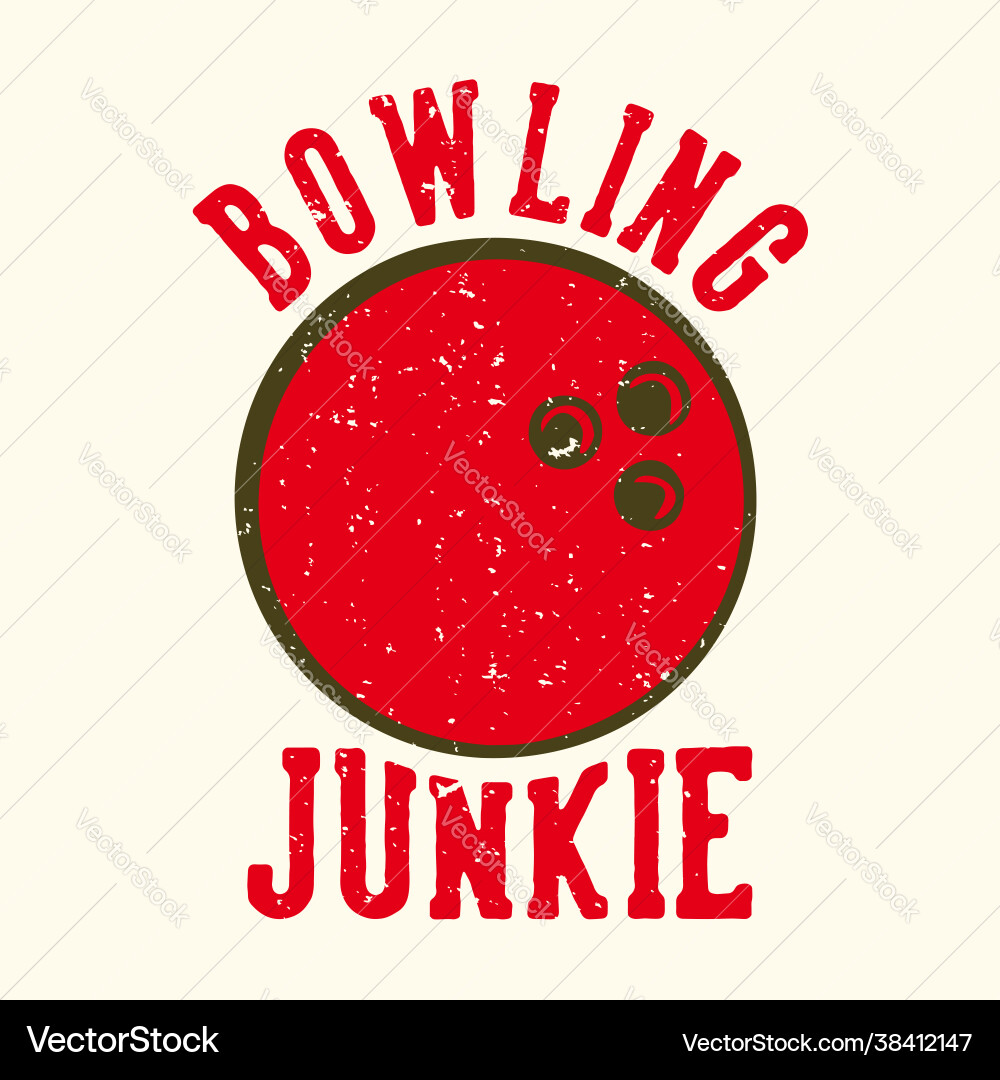 T-shirt design slogan typography bowling junkie Vector Image