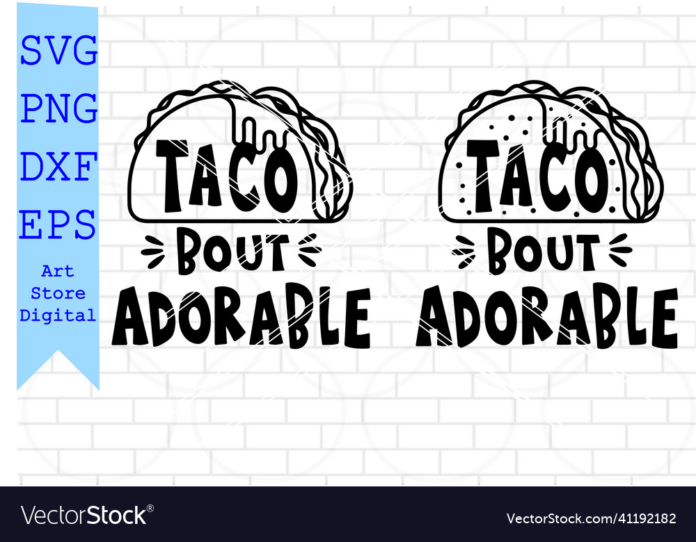 Taco bout adorable svg cute Royalty Free Vector Image