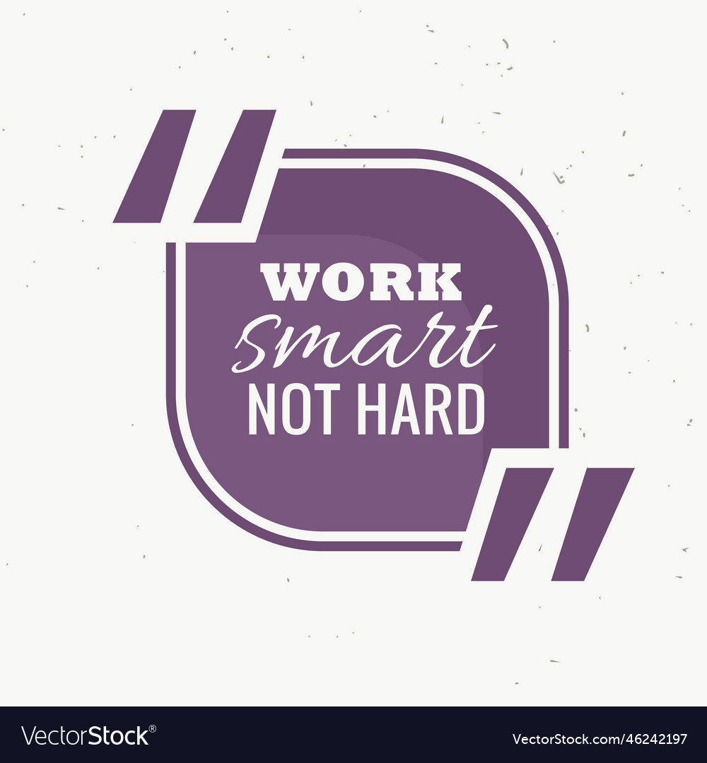 Work smart not hard quotation frame Royalty Free Vector