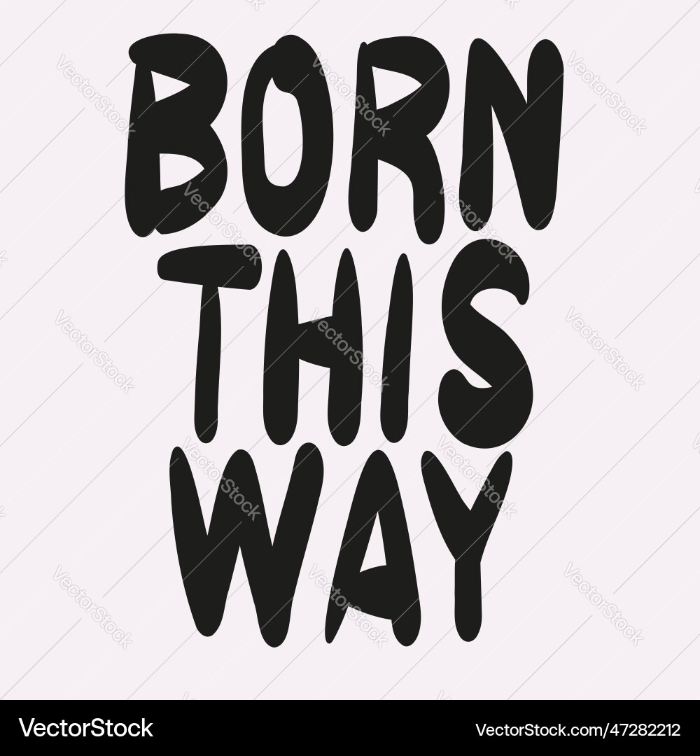 Born this way is a rainbow-colored inscription Vector Image