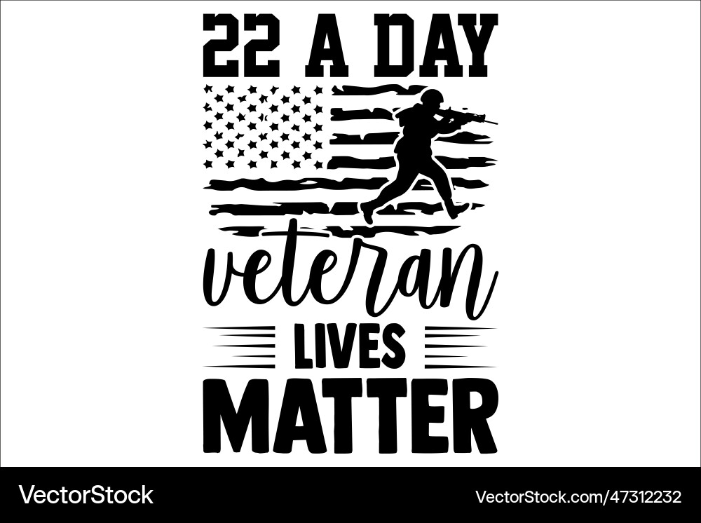22 a day veteran lives matter Royalty Free Vector Image