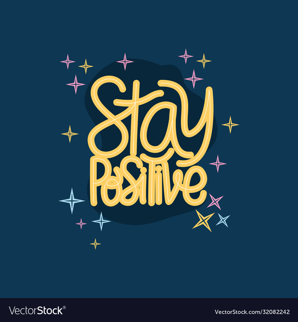 Stay positive lettering design Royalty Free Vector Image Stay positive lettering design Royalty Free Vector Image