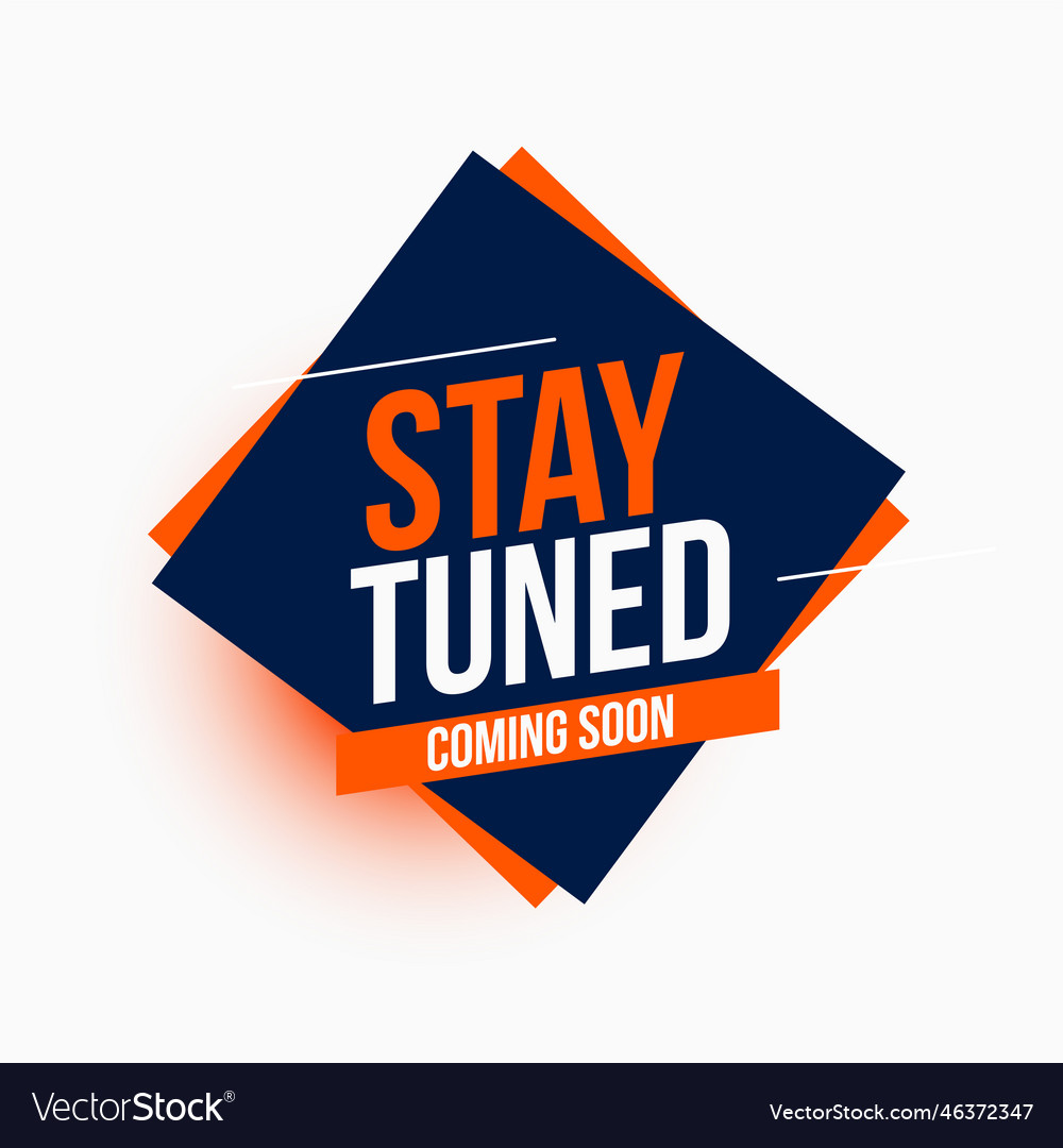 Stay tuned coming soon modern style background Vector Image Stay tuned coming soon modern style background Vector Image