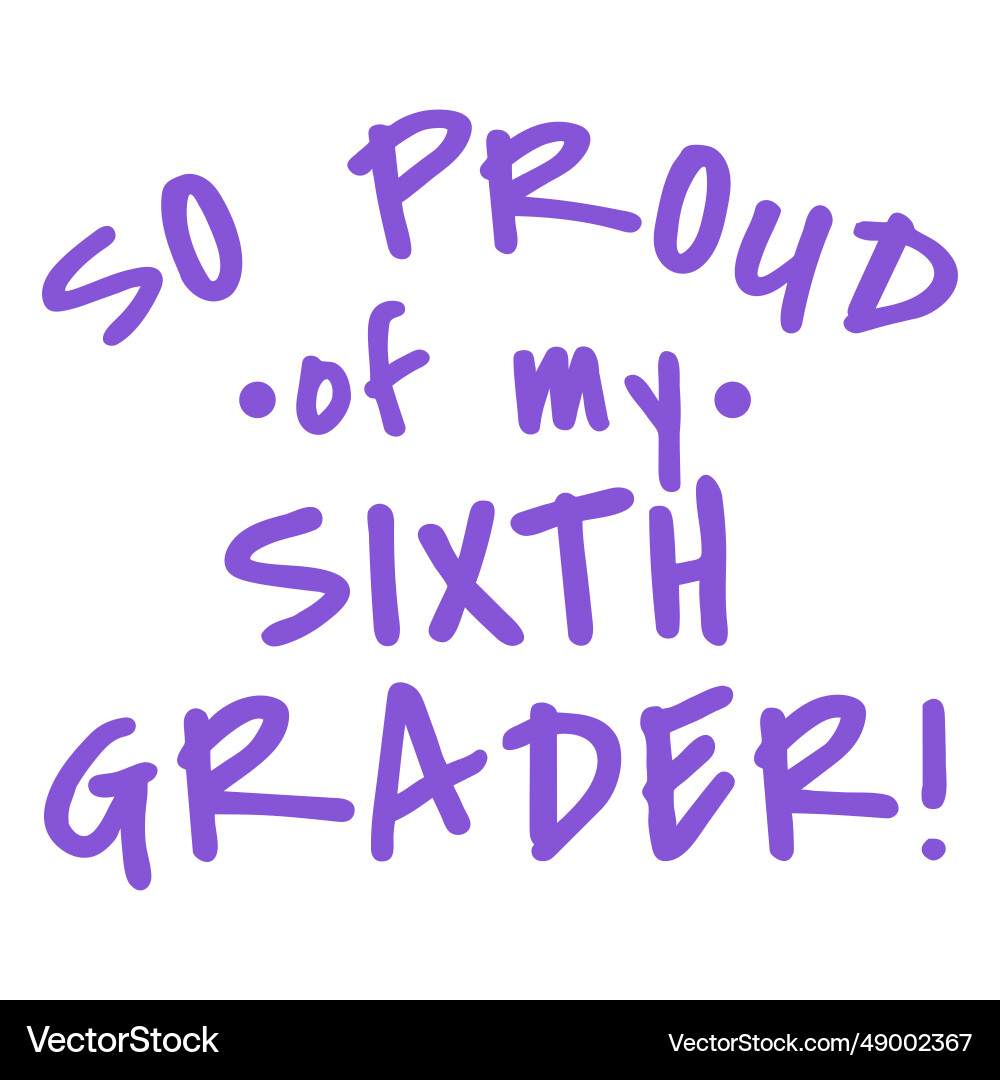 Sixth graders proud lettering Royalty Free Vector Image