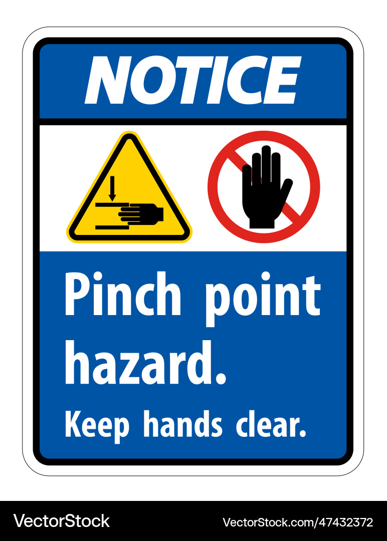 Notice pinch point hazardkeep hands clear symbol Vector Image