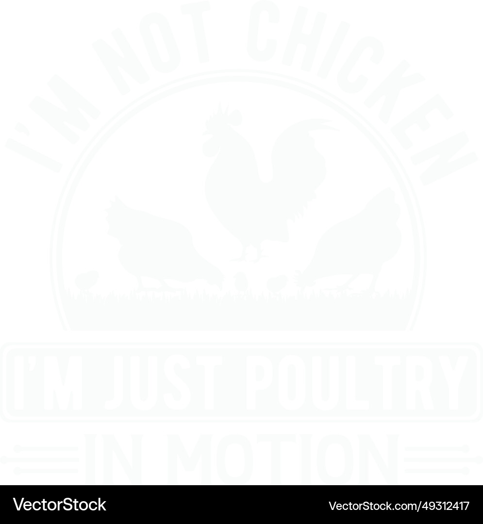 Im not chicken just poultry in motion Royalty Free Vector