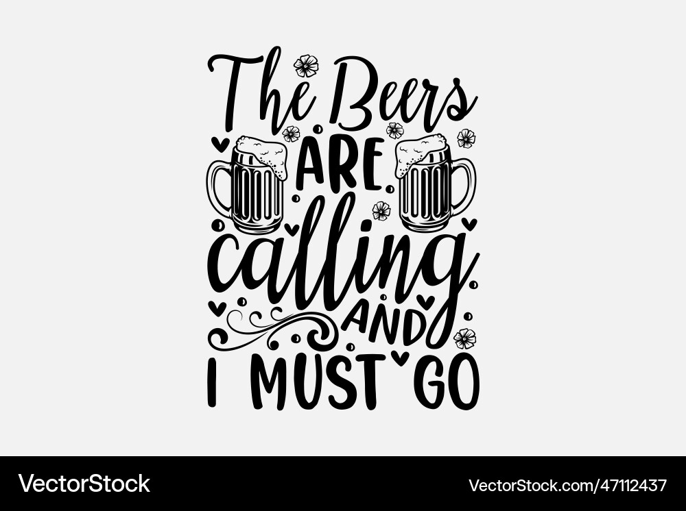 Beers are calling and i must go Royalty Free Vector Image