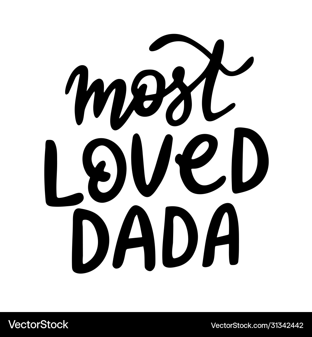 Modern handwritten sign most loved dada Royalty Free Vector
