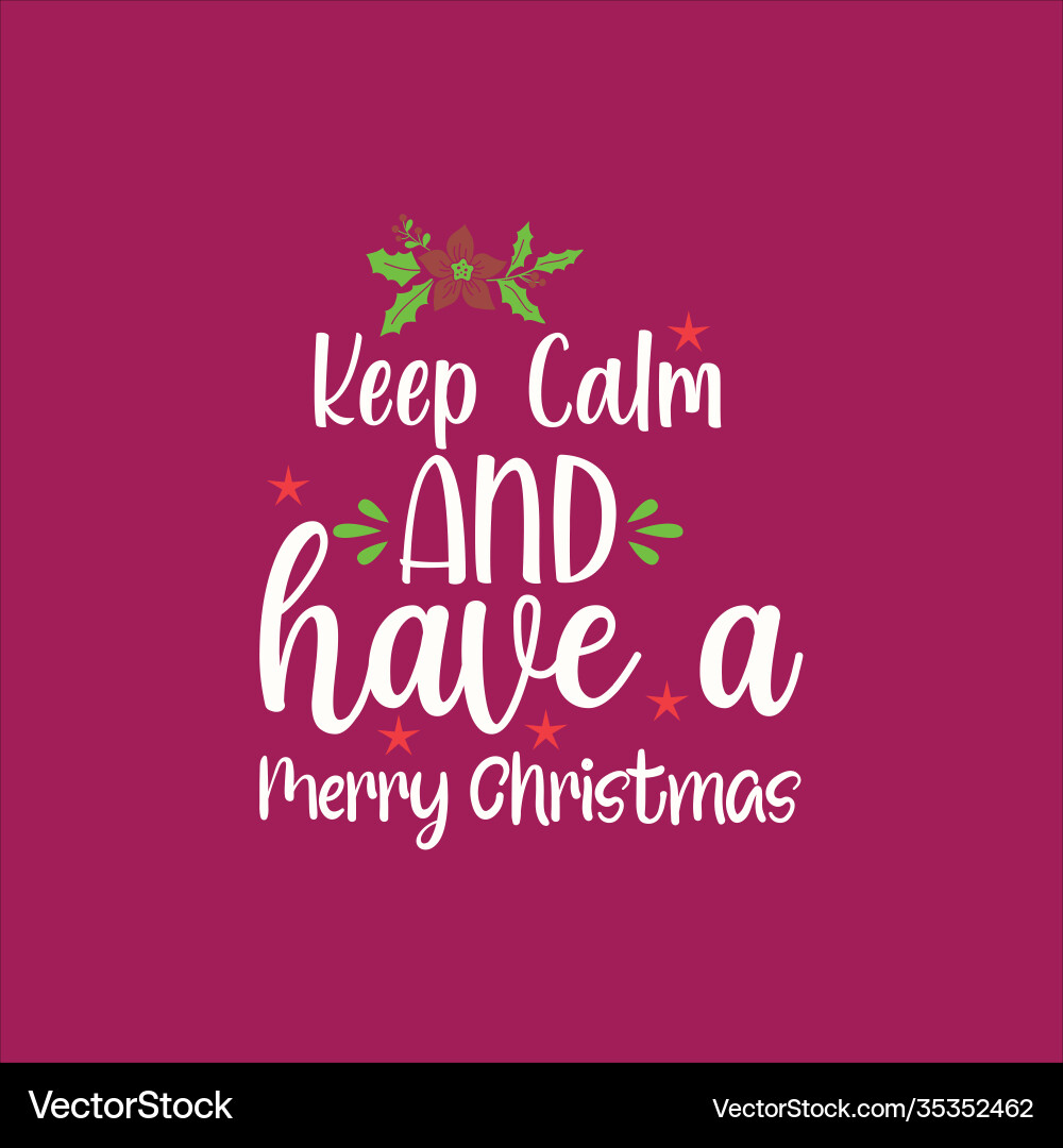 Keep calm and have a merry christmas Royalty Free Vector