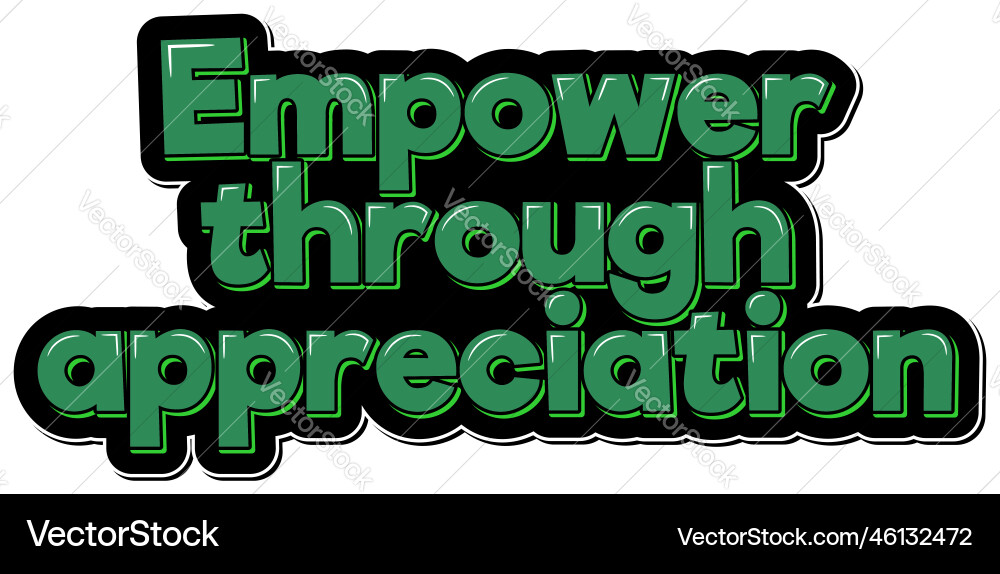 Empowering appreciation quote lettering design Vector Image