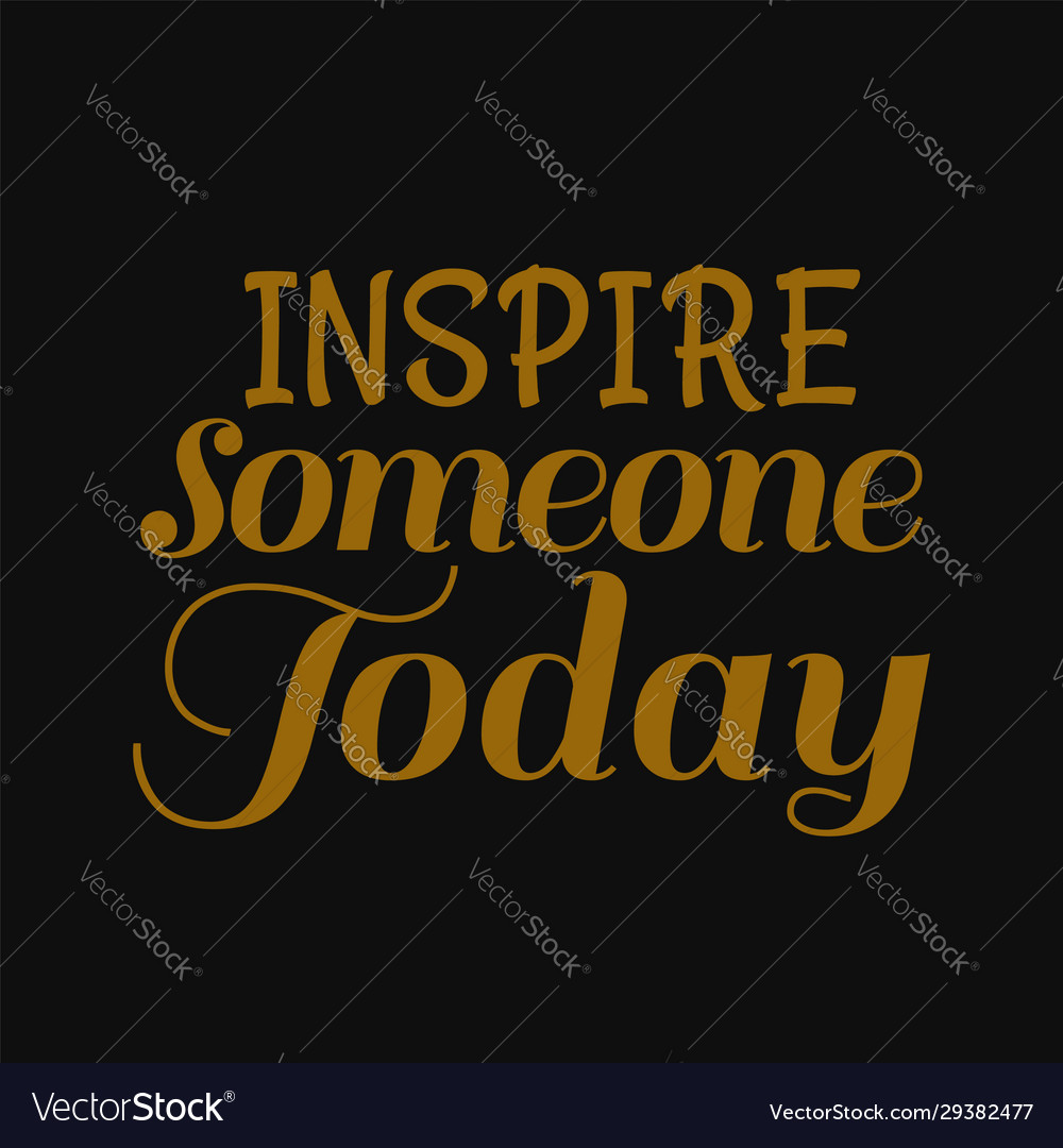 Inspire someone today inspirational Royalty Free Vector