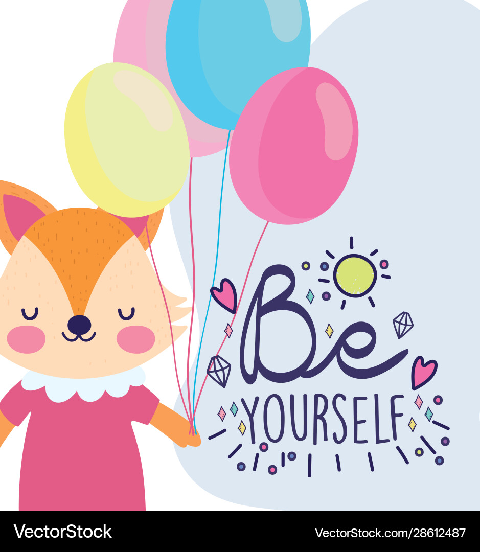 Be yourself cute fox with balloons celebration Vector Image