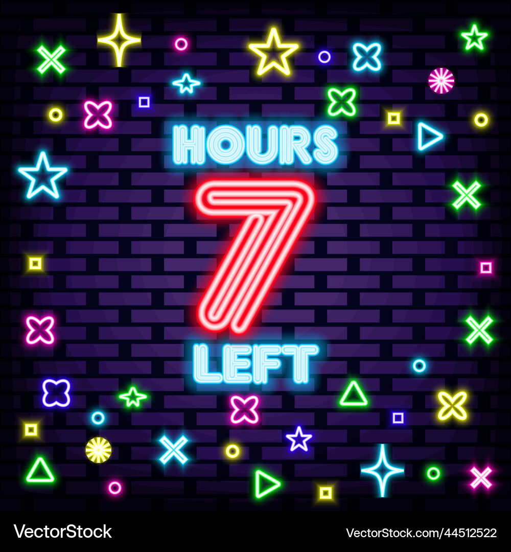 7 hours left neon signboards bright signboard Vector Image