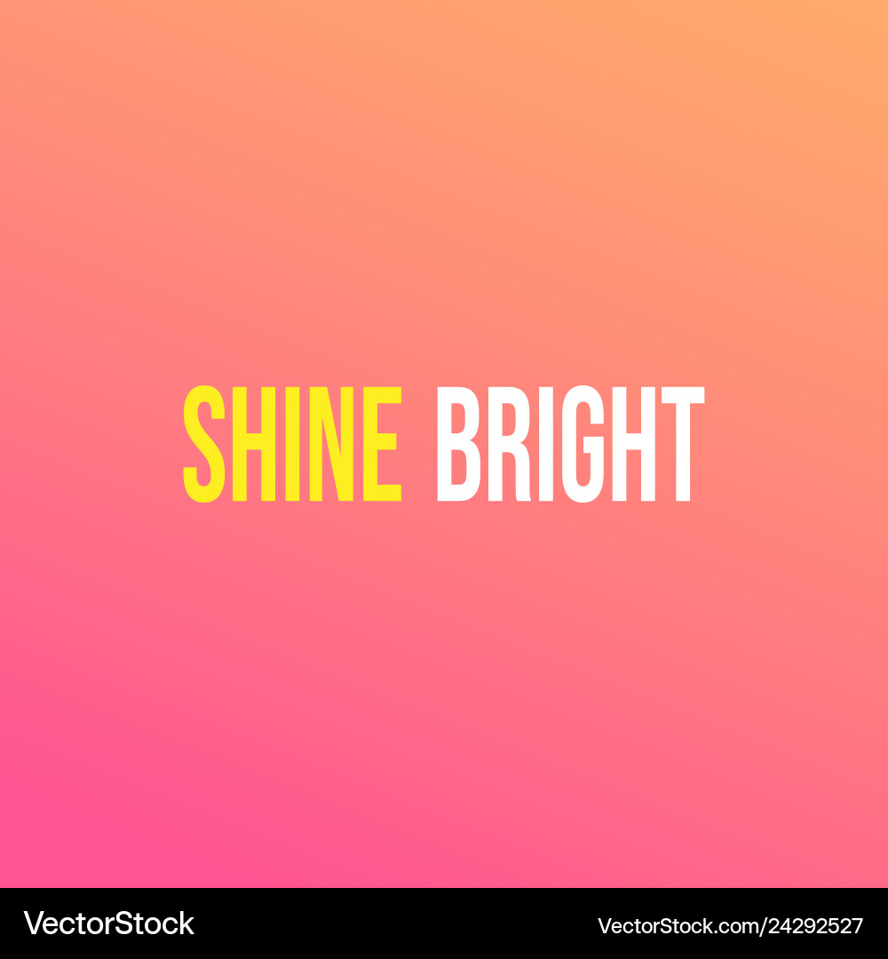 Shine bright life quote with modern background Vector Image