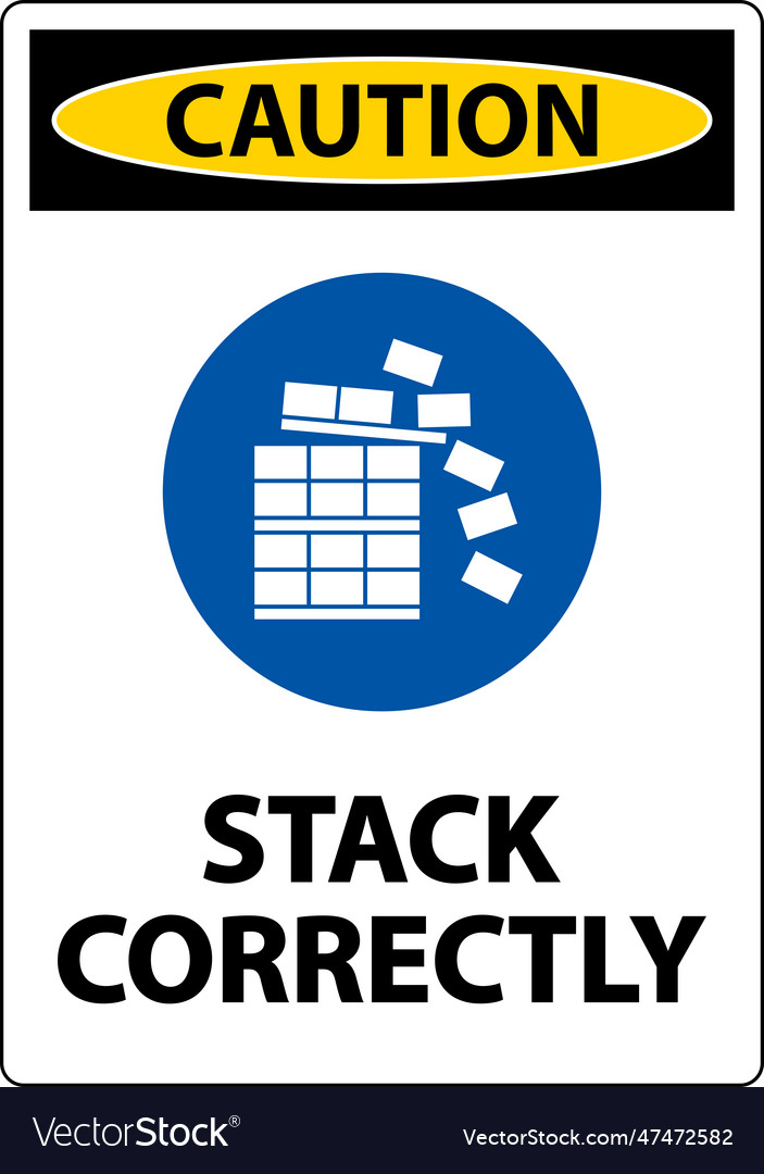 Caution stack correctly sign on white background Vector Image