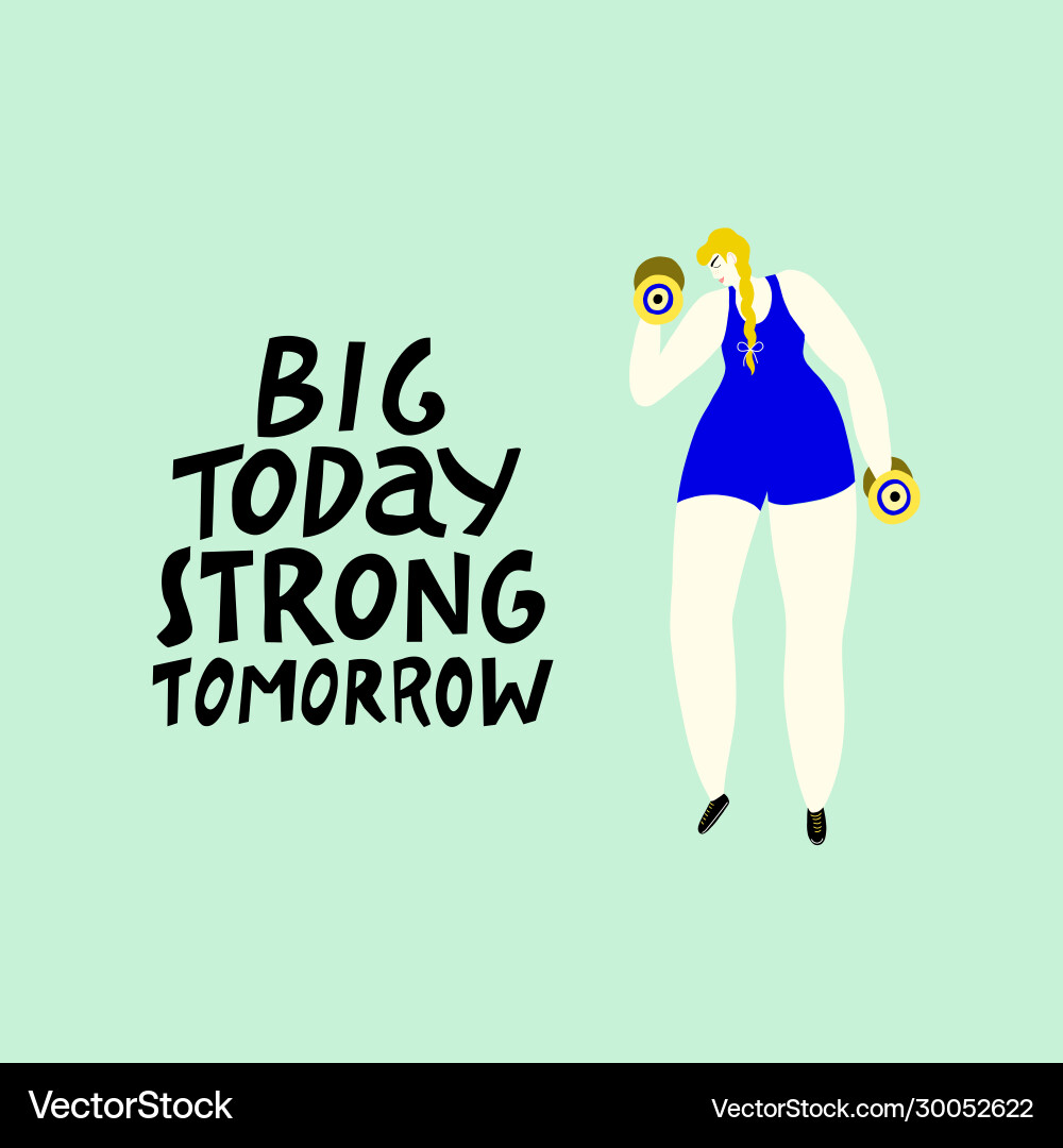 Big today strong tomorrow- hand lettering strong Vector Image