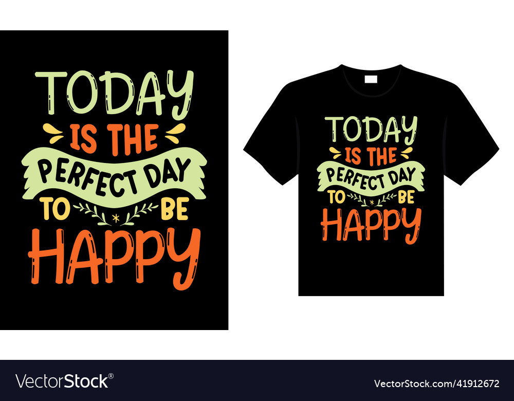 Today is the perfect day to be happy Royalty Free Vector