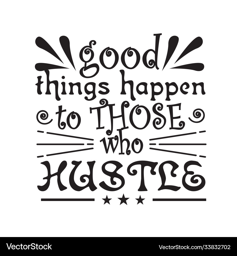 Motivation quote good for print good things Vector Image