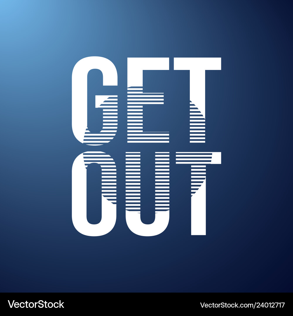 Get out life quote with modern background Vector Image