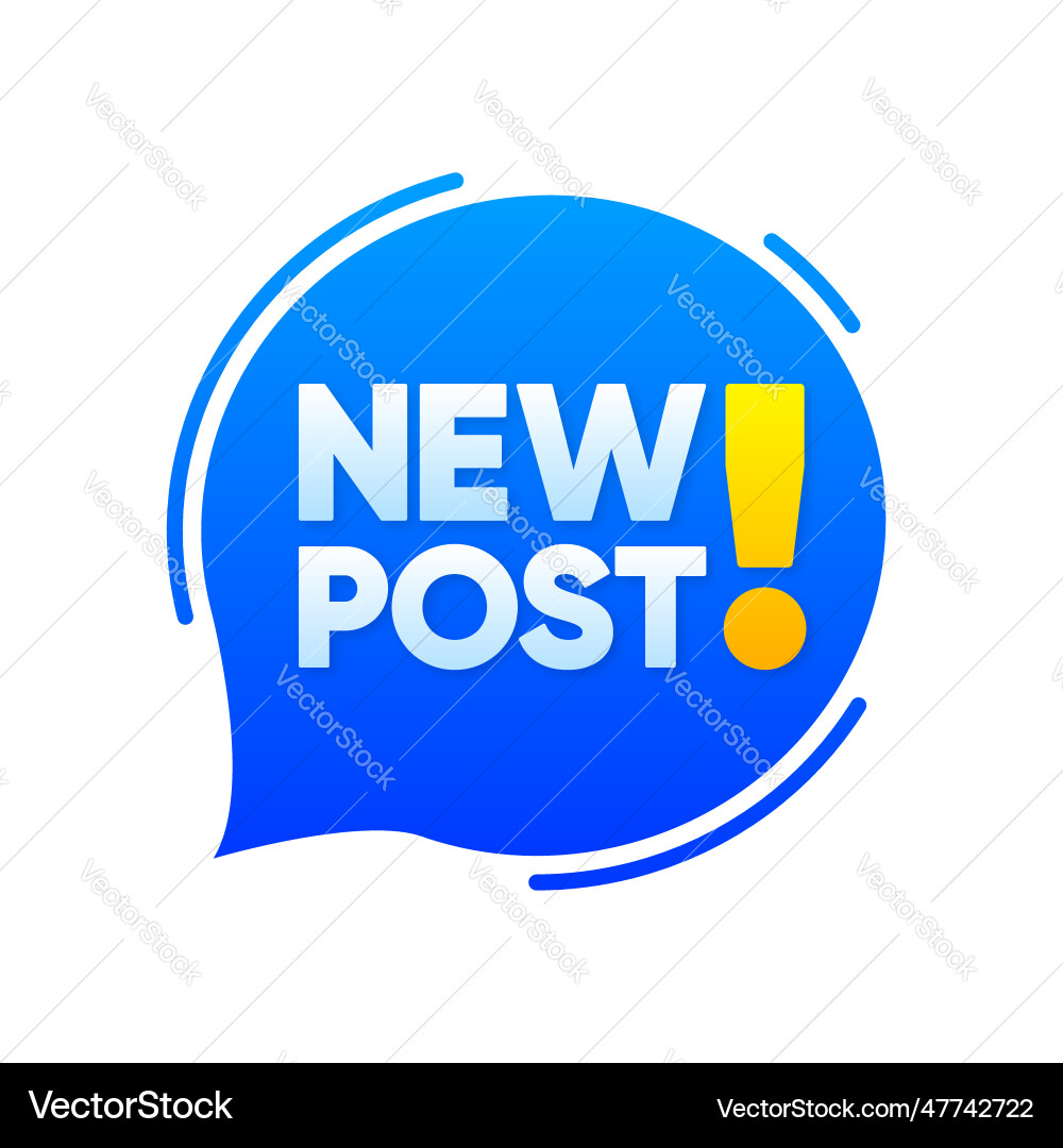 New post fresh content for followers speech Vector Image