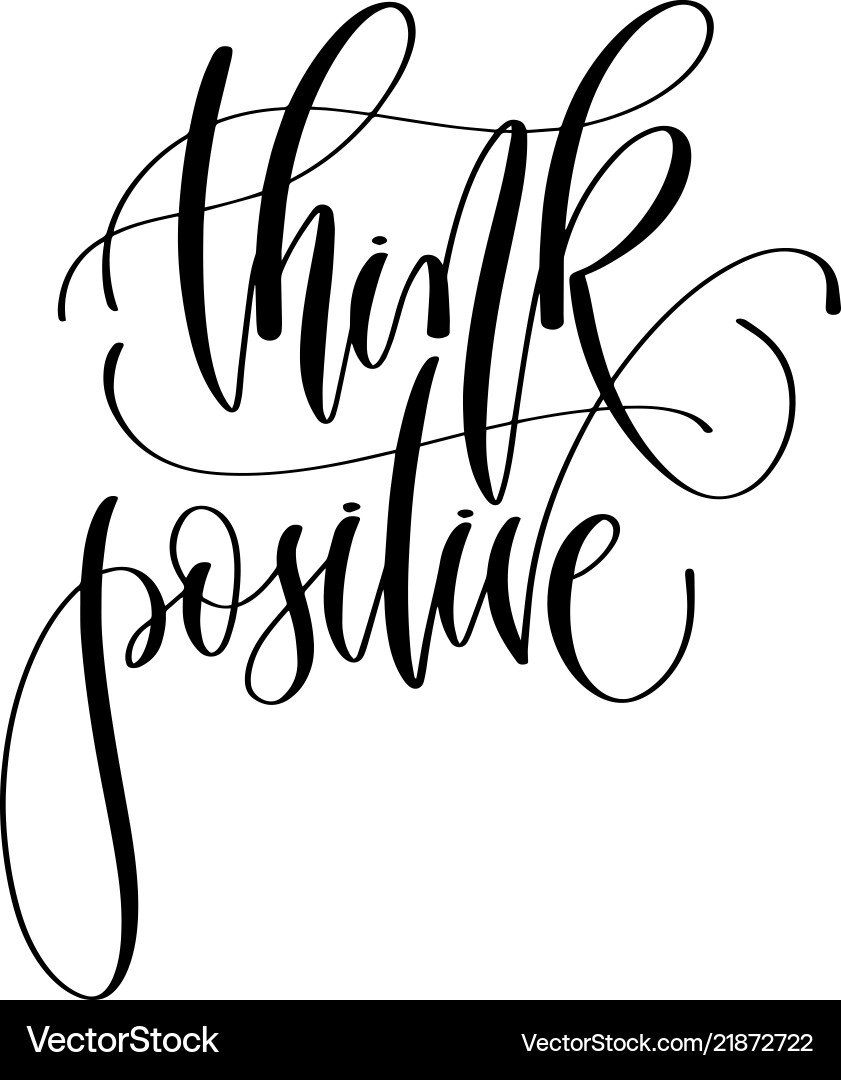Think positive - hand lettering inscription text Vector Image