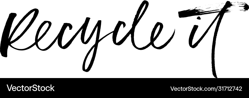 Recycle it modern brush calligraphy quote Vector Image