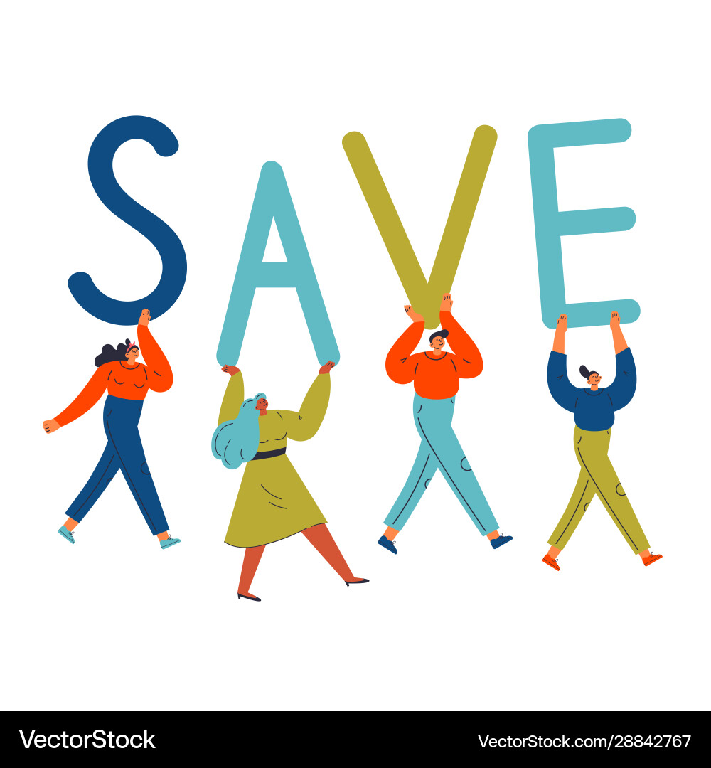 Diverse people carry letters save lettering Vector Image