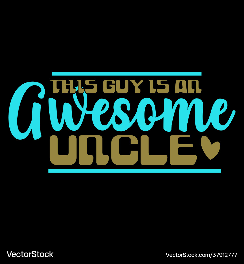 This guy is an awesome uncle new uncle face gift Vector Image
