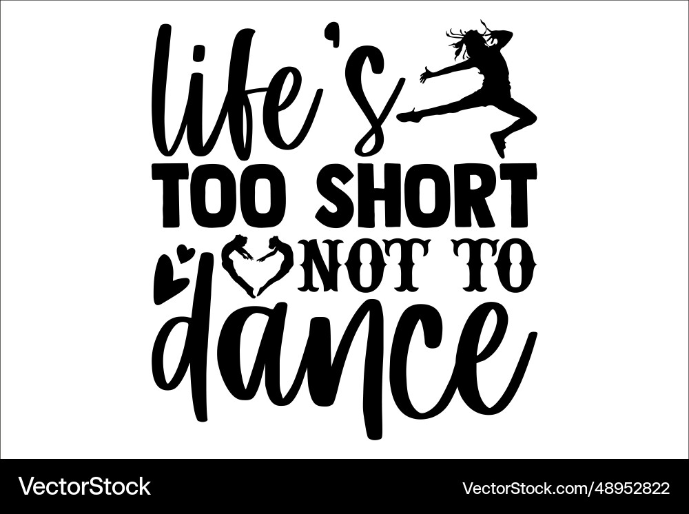 Lifes too short not to dance Royalty Free Vector Image
