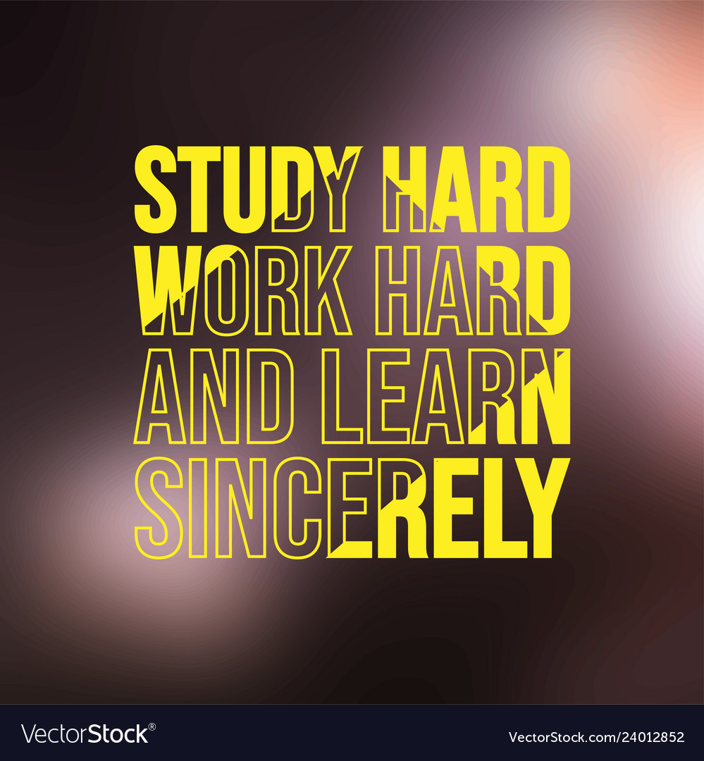 Study hard work and learn sincerely Royalty Free Vector