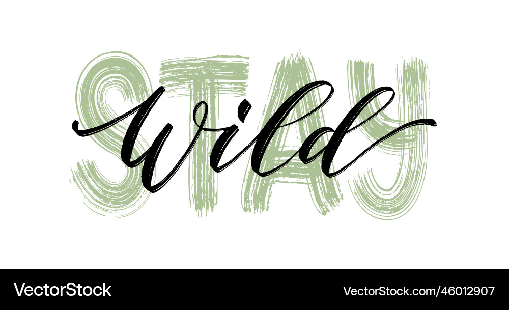 Wild motivation quote calligraphy text stay Vector Image