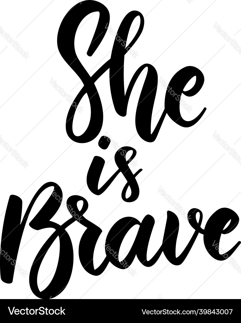 She is brave lettering phrase on white background Vector Image