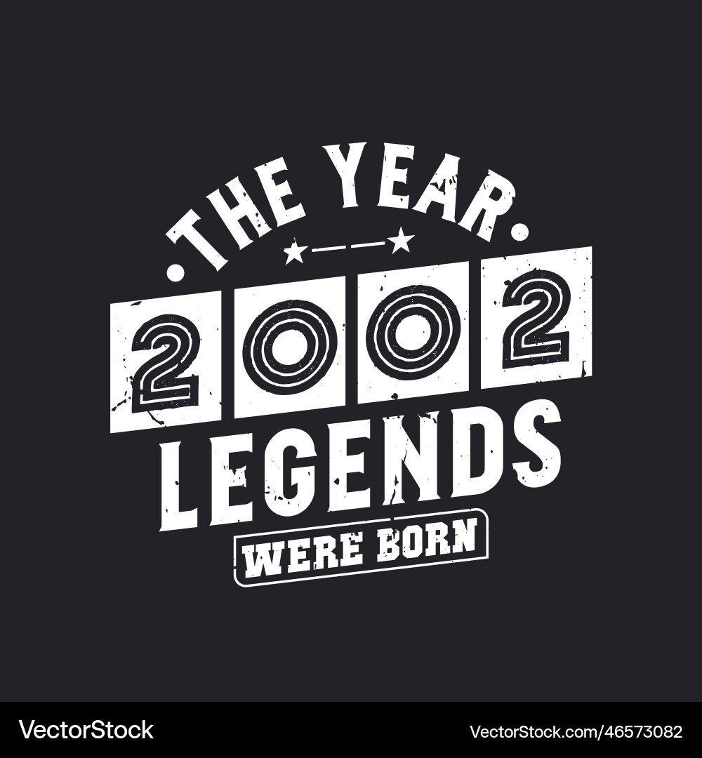 Year 2002 legends were born Royalty Free Vector Image