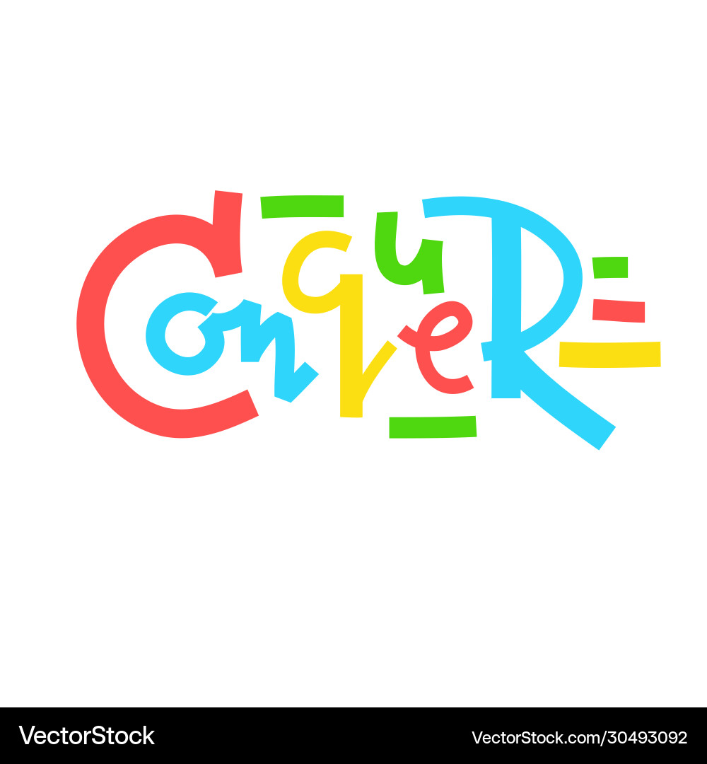 Conquer - inspire motivational quote hand drawn Vector Image