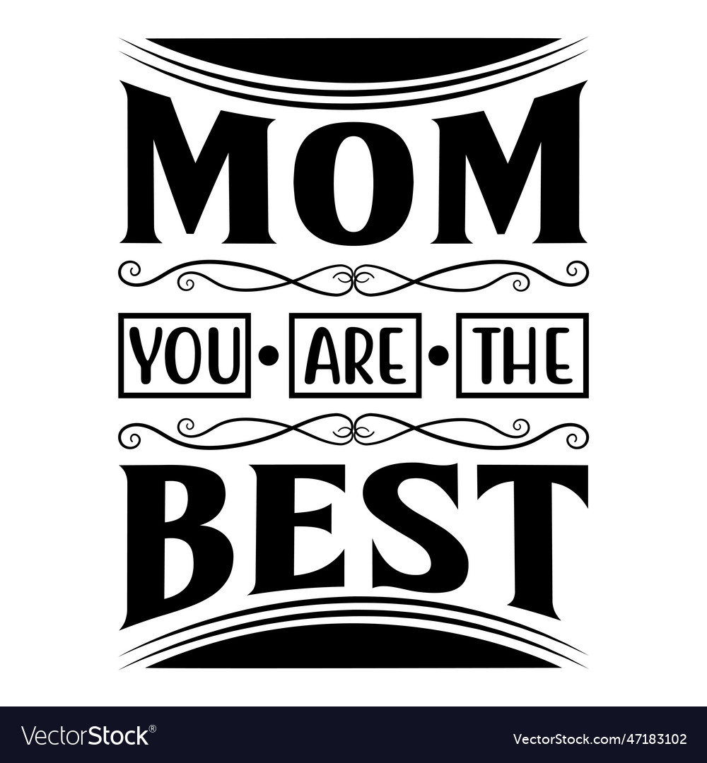 Mom You Are The Best Royalty Free Vector Image