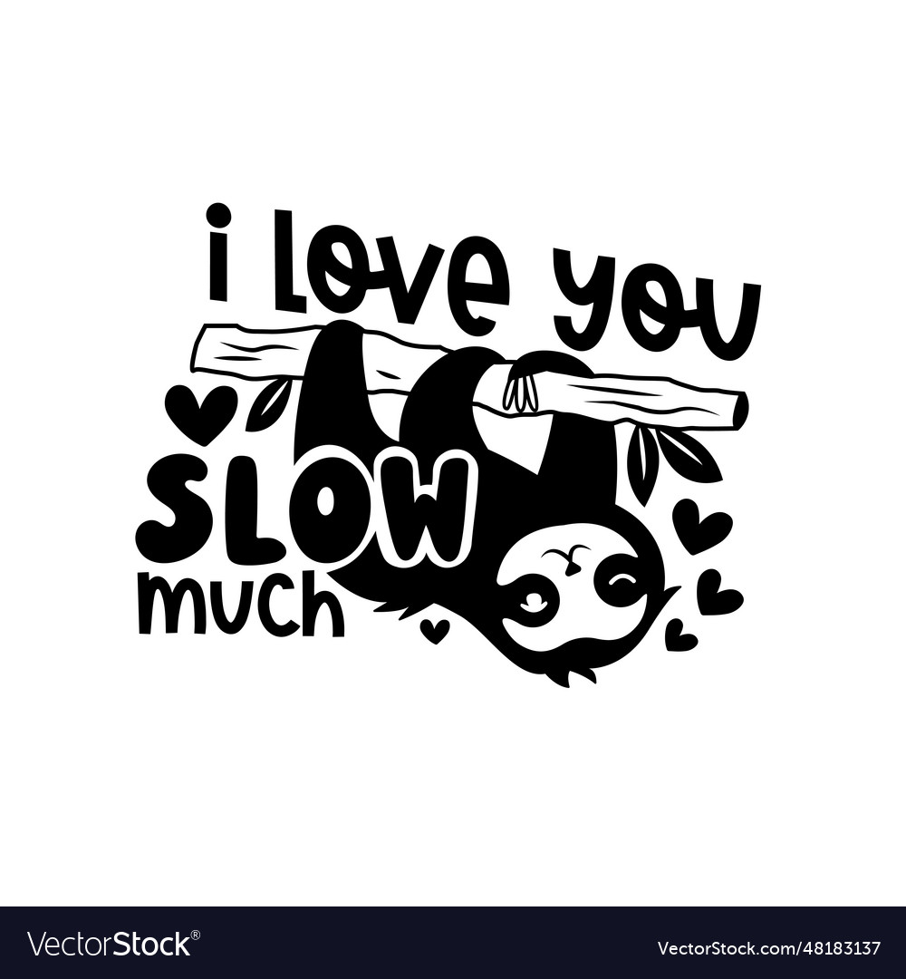 Sloth inspirational hand drawn typography Vector Image