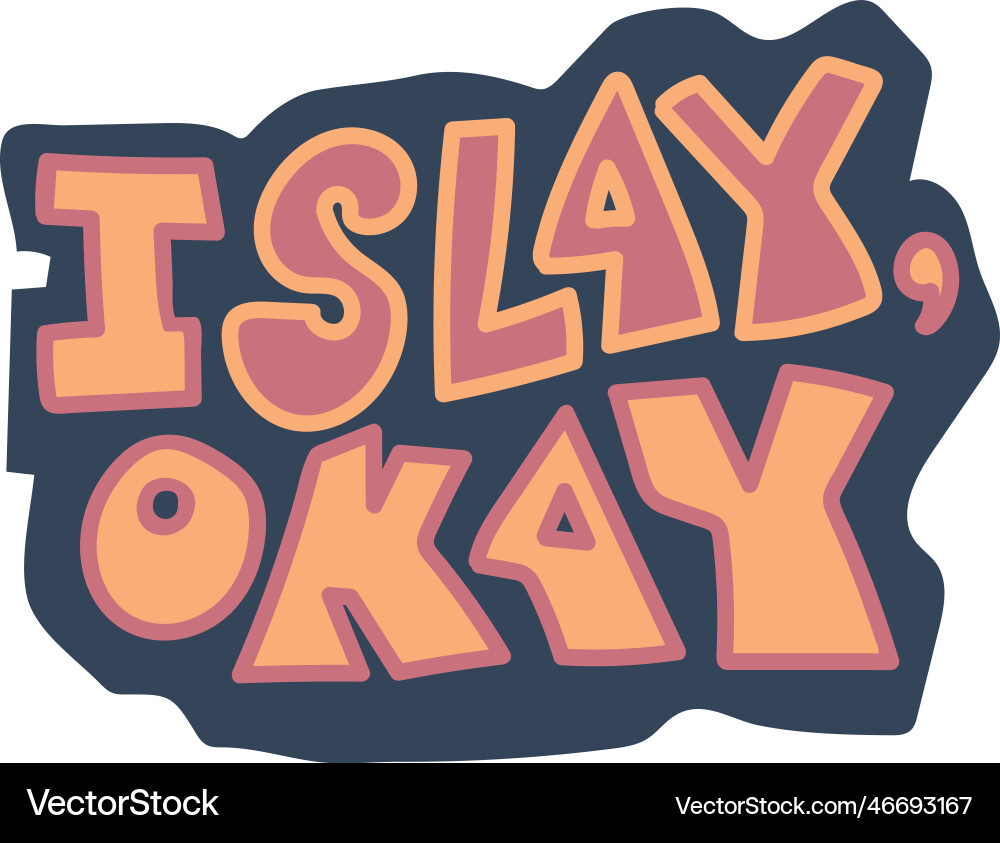 I slay okay hand drawn quote lettering Royalty Free Vector