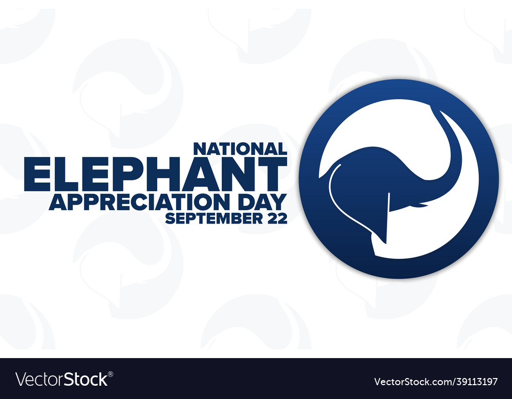 National elephant appreciation day september 22 Vector Image