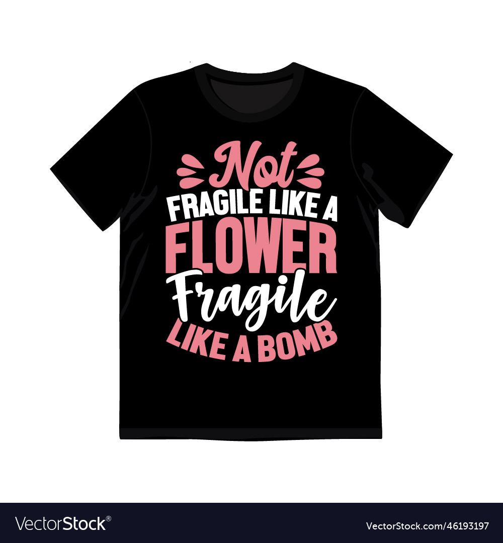 Not fragile like a flower fragile like a bomb tees Not fragile like a flower fragile like a bomb tees